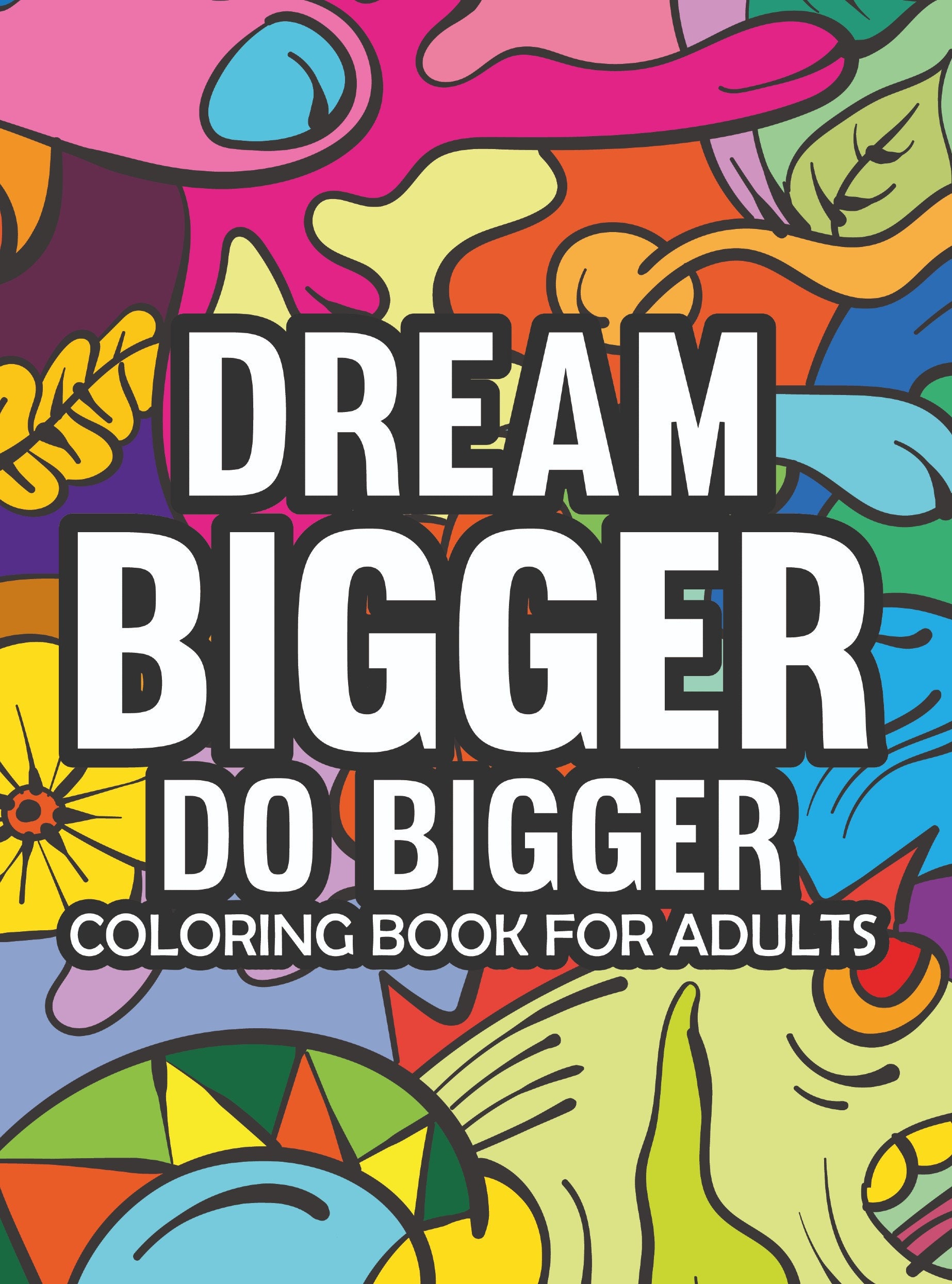 Dream Bigger: Inspiring Words Coloring Book Adults and Kids | Adult ...