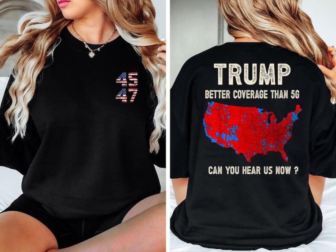 Trump 2024 Better Coverage Than Verizon Shirt, Trump Can You Hear Us ...