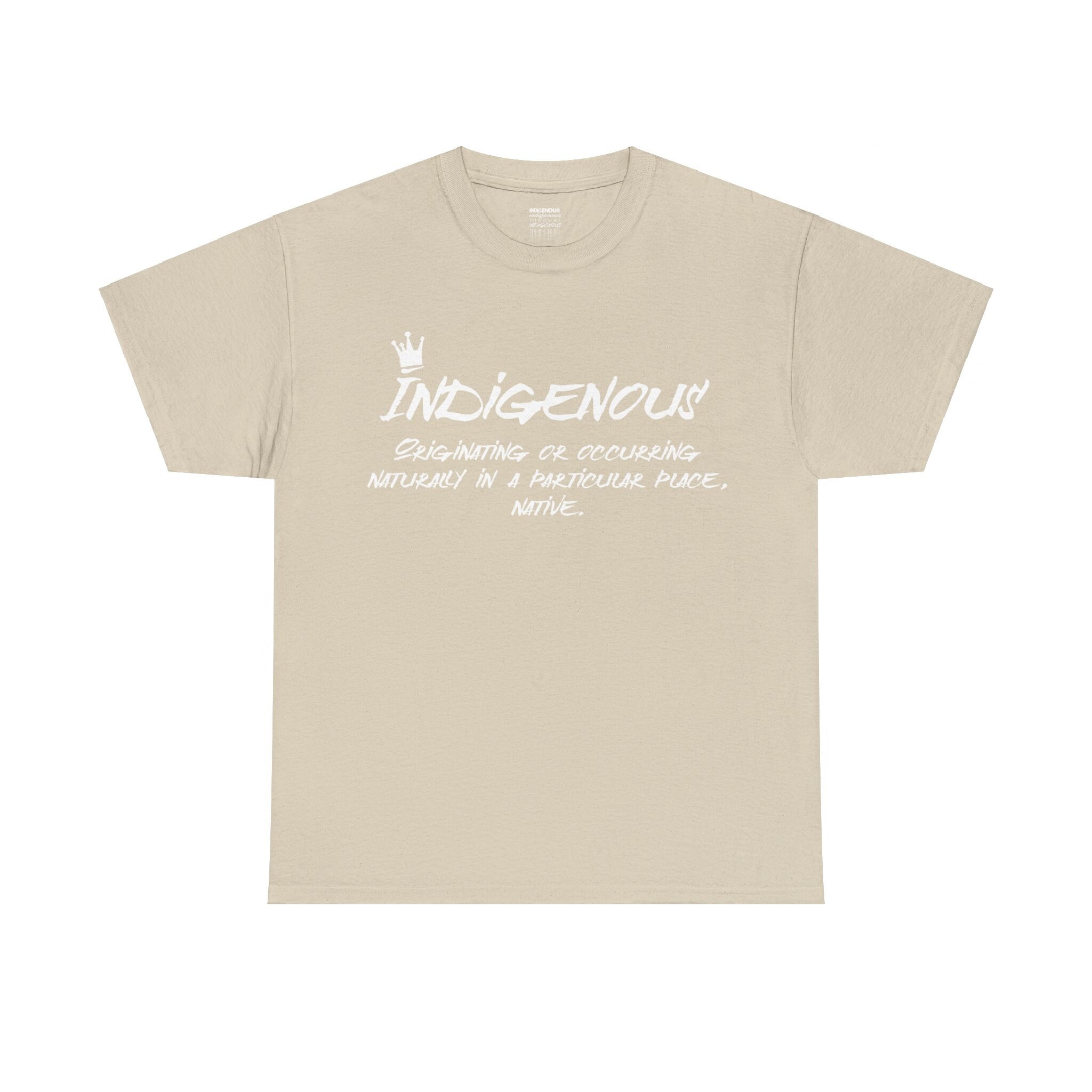 Indigenous Designs "definition of Indigenous" Mens Womem Custom Graphic ...