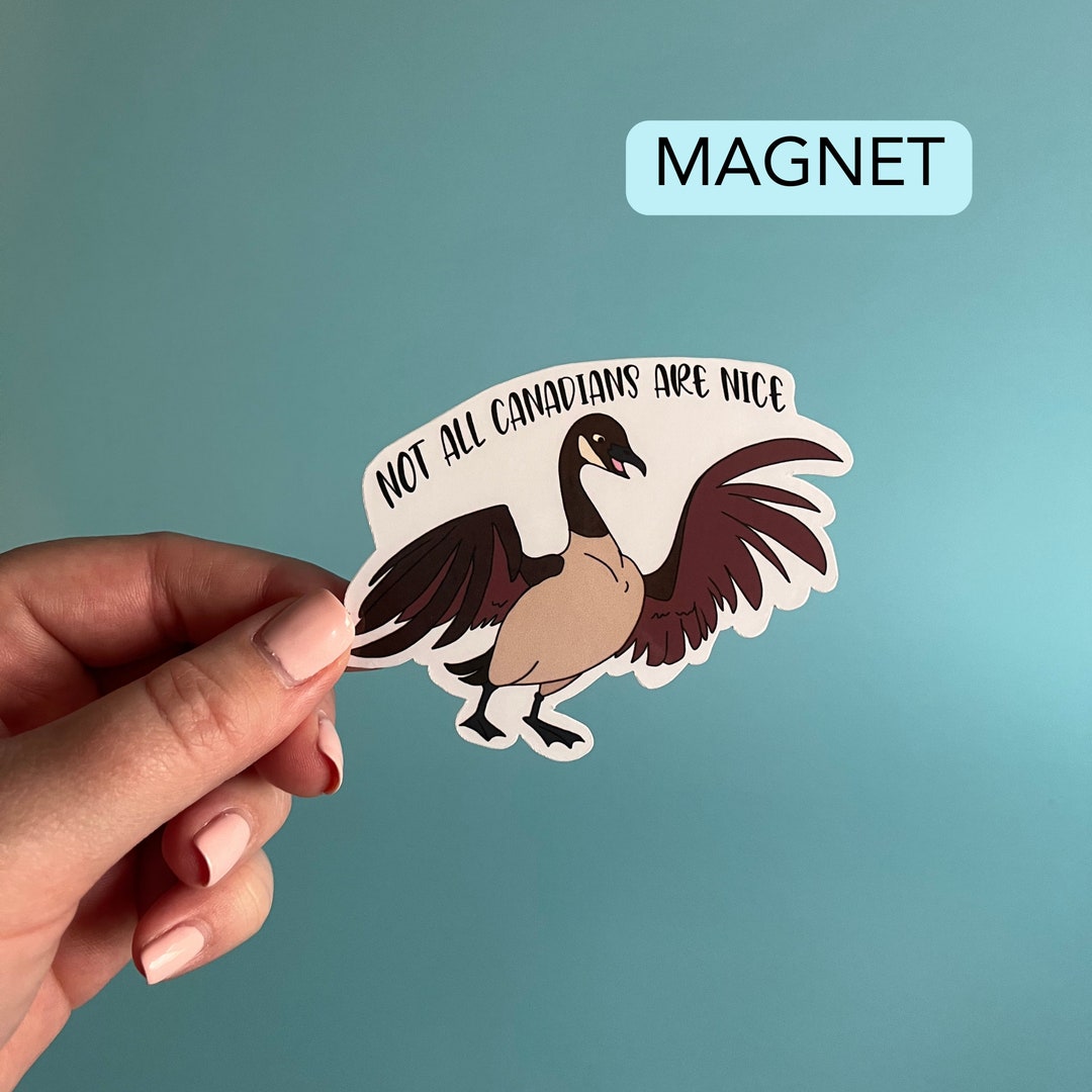 Canadian Goose Magnet | Not All Canadians Are Nice | Fridge Magnet - Etsy