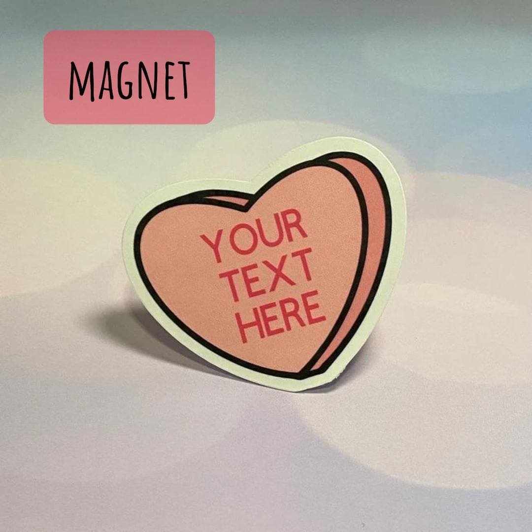 CUSTOM Candy Heart Magnet | Conversation Heart | Valentines Day Magnet ...