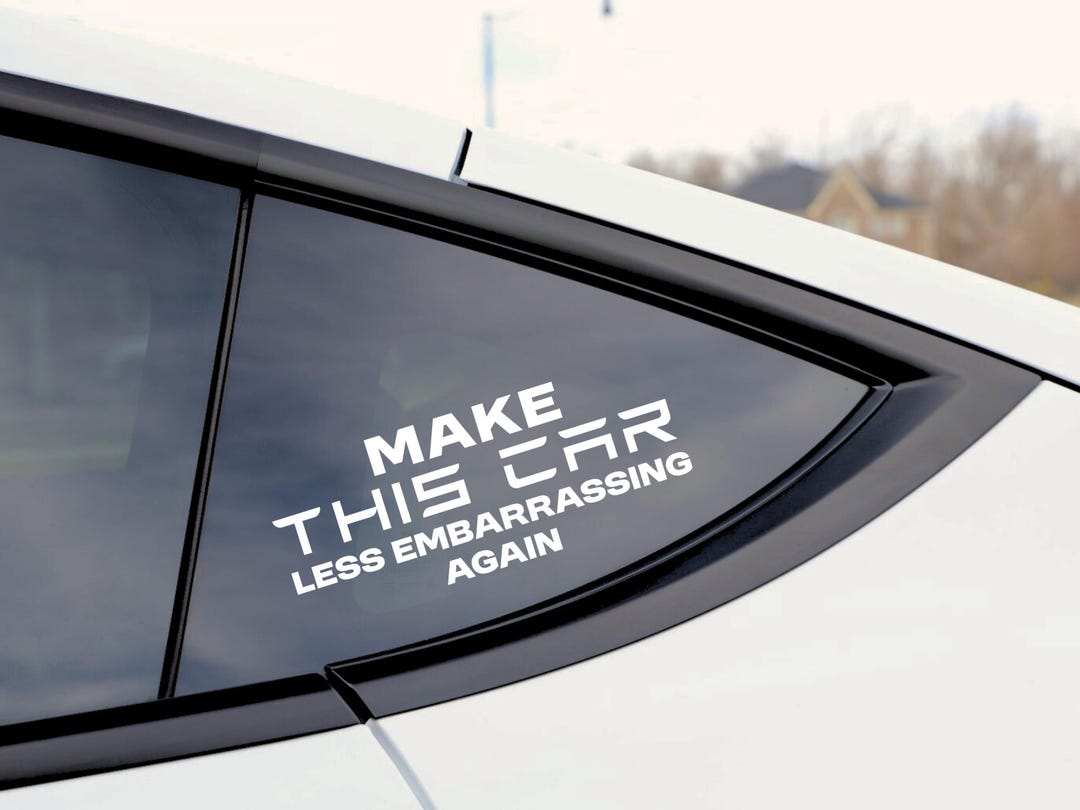 Make This Car Less Embarrassing Again Vinyl Decal | Bumper Sticker ...