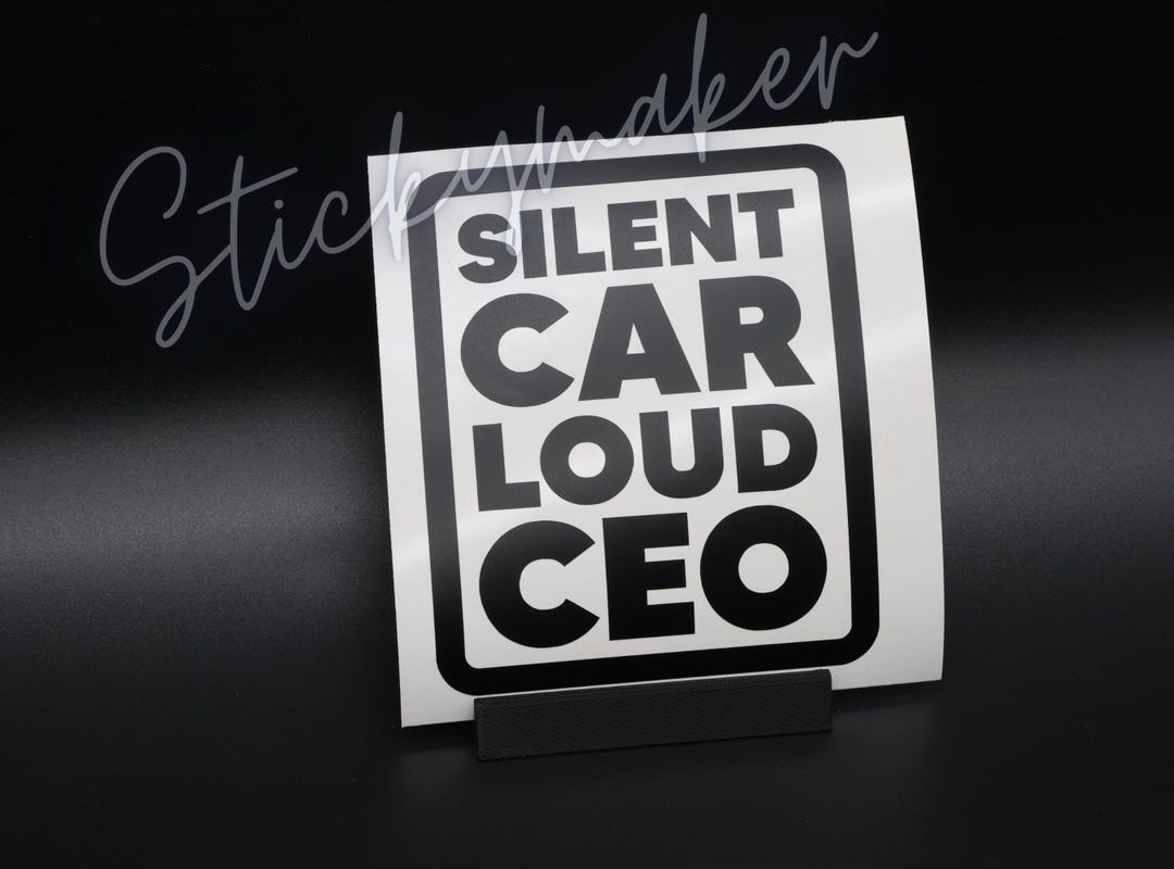 Silent Car Loud CEO Vinyl Decal | Bumper Sticker | Anti Elon Tesla ...