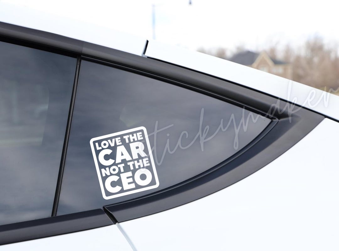 Love the Car, Not the CEO Vinyl Decal | Bumper Sticker | Anti Elon ...
