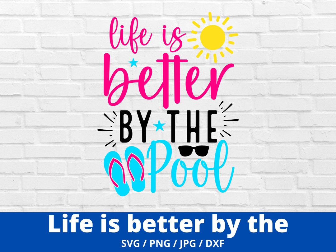 Life is Better by the Pool Svg, Pool Svg, Summer Quote SVG, Pool Tote ...