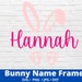 Bunny Name Frame SVG, Easter SVG, Bunny SVG, Bunny Ears Svg, Digital ...