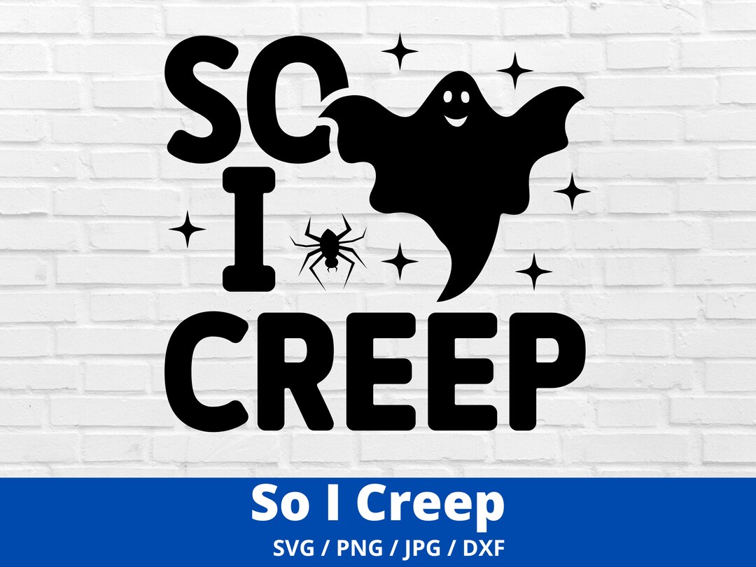 So I Creep Svg, Halloween Svg, Fall Png, Spooky Clip Art - Etsy