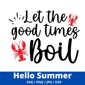Let the Good Times Boil SVG, Crawfish Boil SVG, Crawfish Svg, Crayfish ...