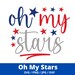 Oh My Stars SVG, 4th of July SVG, Patriotic SVG, Png, Freedom Svg ...