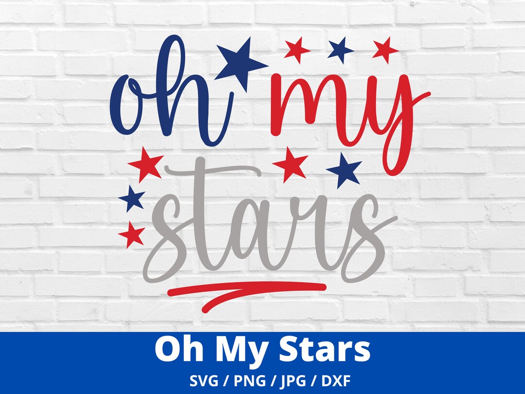 Oh My Stars SVG, 4th of July SVG, Patriotic SVG, Png, Freedom Svg ...