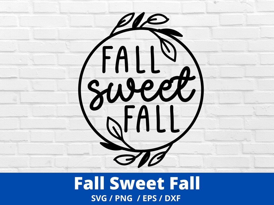 Fall Sweet Fall SVG, Fall Svg, Cutting File, PNG Files, Cricut and ...
