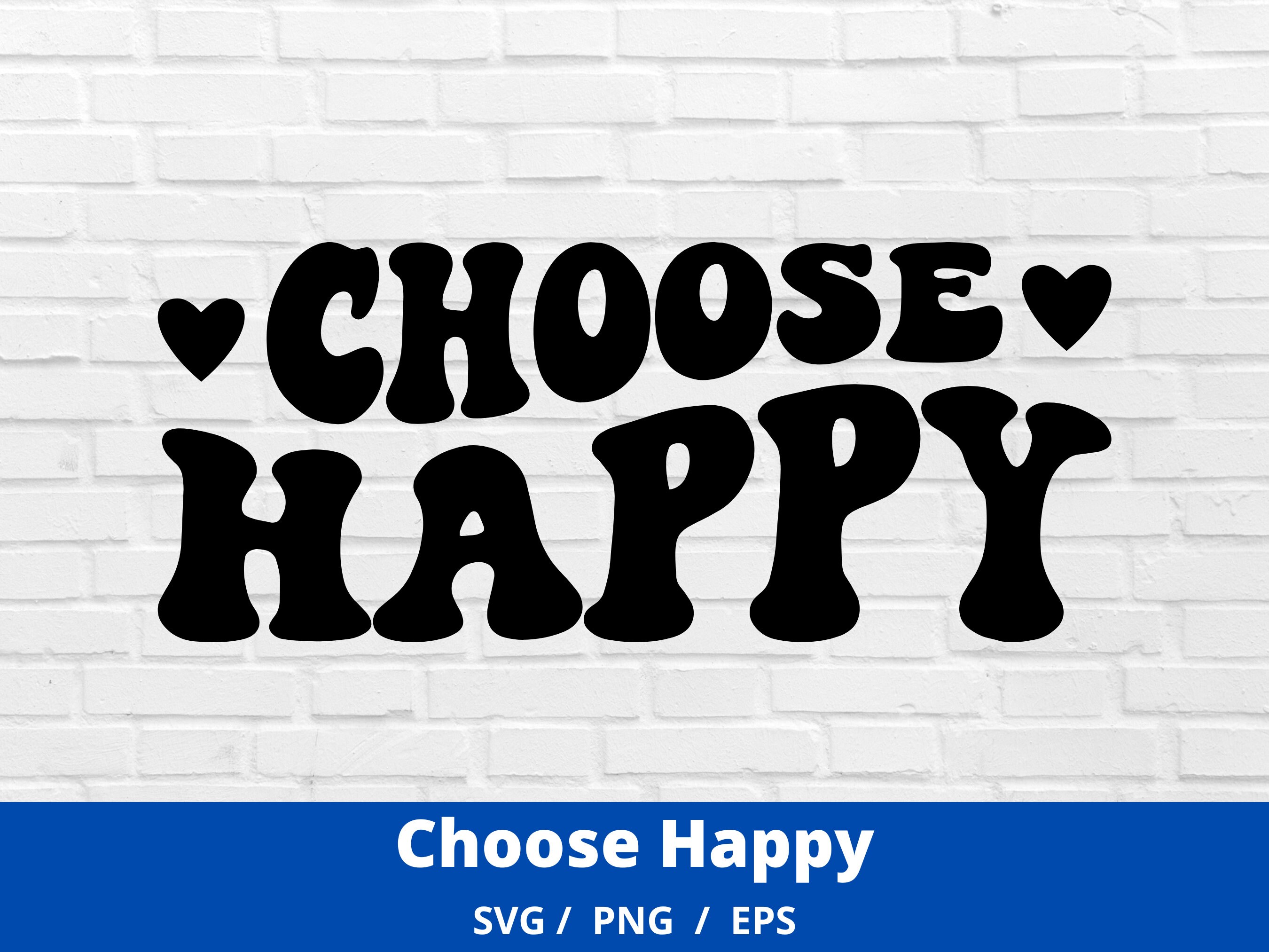 Choose Happy SVG PNG PDF Happy Face Svg Inspirational Svg - Etsy