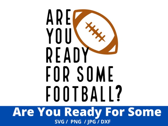 Are You Ready For Some Football