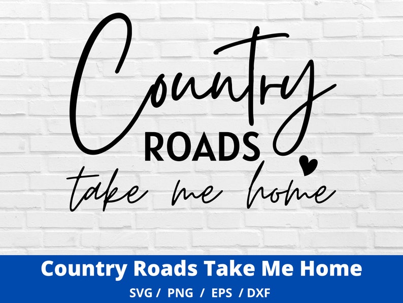 Country Roads Take Me Home SVG Country Girl SVG File for - Etsy