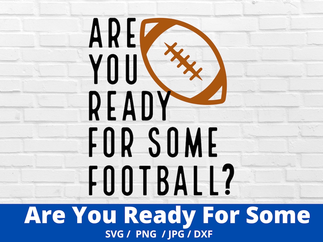 Football SVG, Are You Ready for Some Football SVG, Football Fans ...
