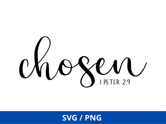 Chosen SVG Faith Svg Christian Svg Scripture Svg Religious - Etsy