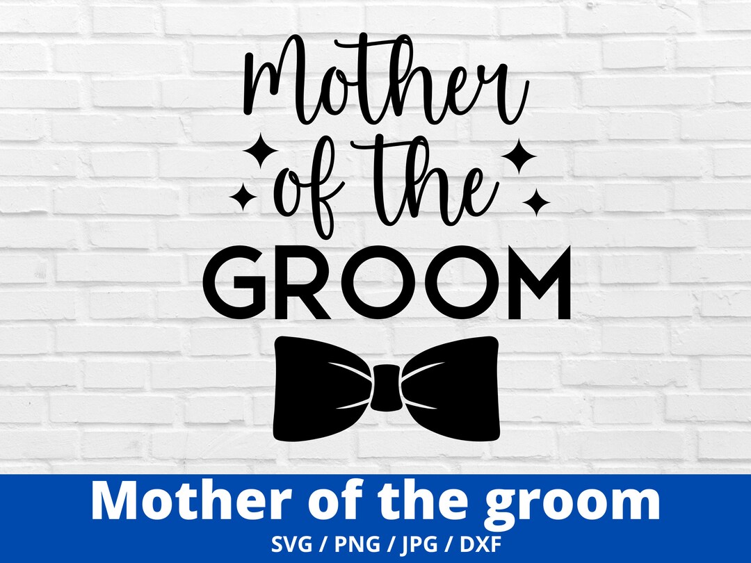Mother of the Groom Svg, Png, Dfx, Bridal Party SVG, Wedding Svg, Mom ...