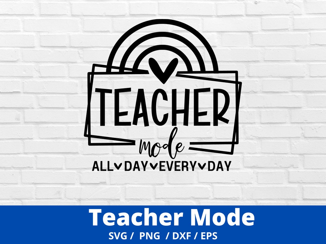 Teacher Mode Svg, Teaching Mode Svg, Gift for Teacher, Teacher Life Svg ...