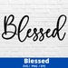Blessed Svg Blessed Word Svg Blessed Cut File Blessed Cut - Etsy