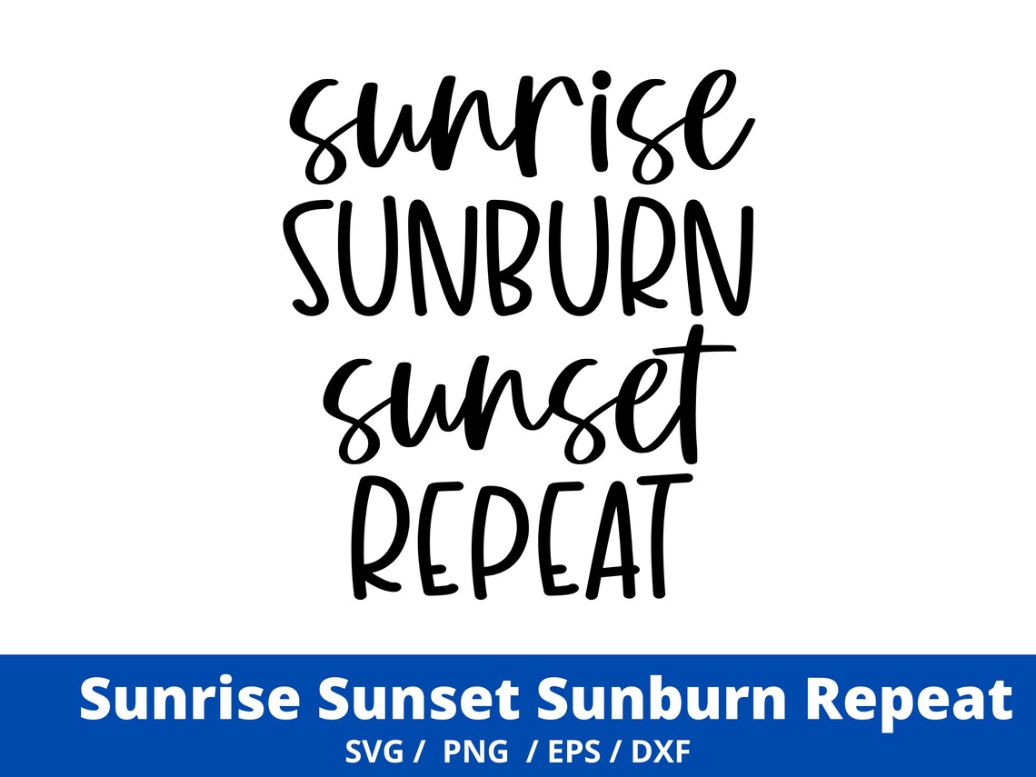 Sunrise Sunburn Sunset Repeat Svg, Beach Quote Svg, Vector Printable ...