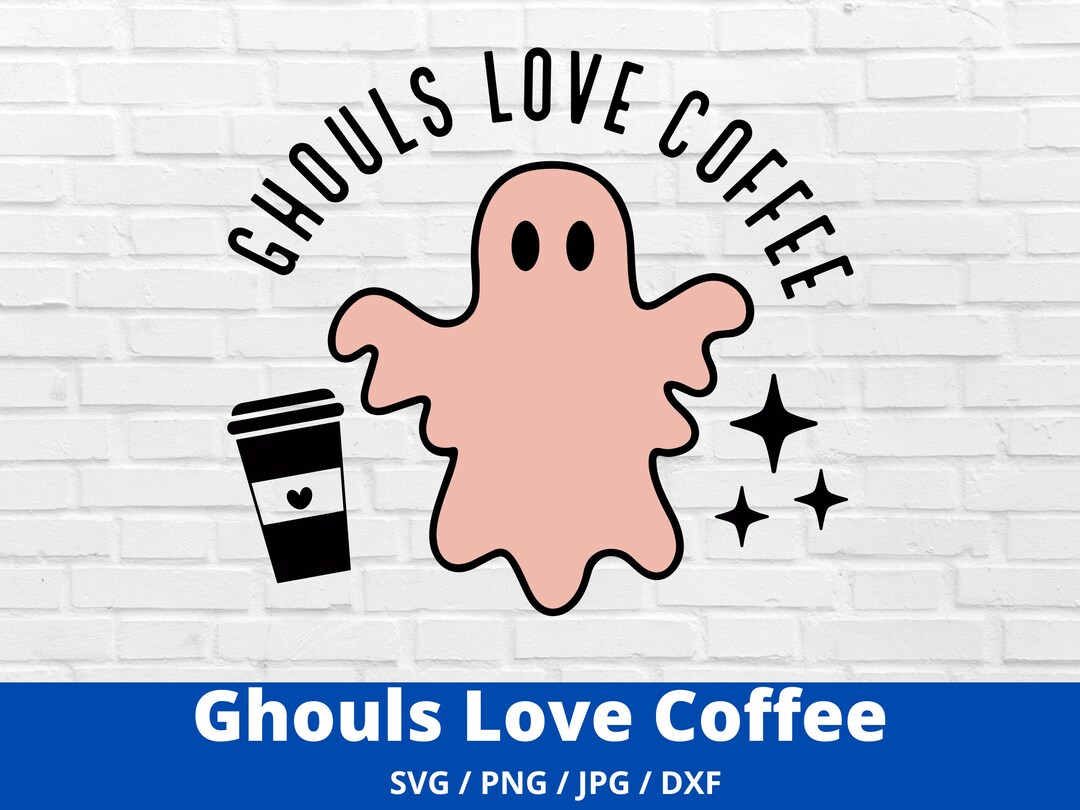 Ghouls Love Coffee Svg, Ghost Svg, Ghoul Svg, Retro Ghost Svg, Funny ...