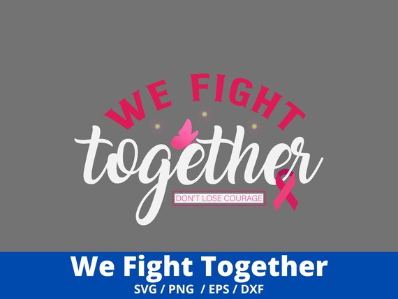 Together We Fight Svg Breast Cancer Awareness Silhouette - Etsy