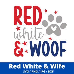 Red White and Woof Svg, 4th of July Svg, Paw Print Svg, Red White Svg ...