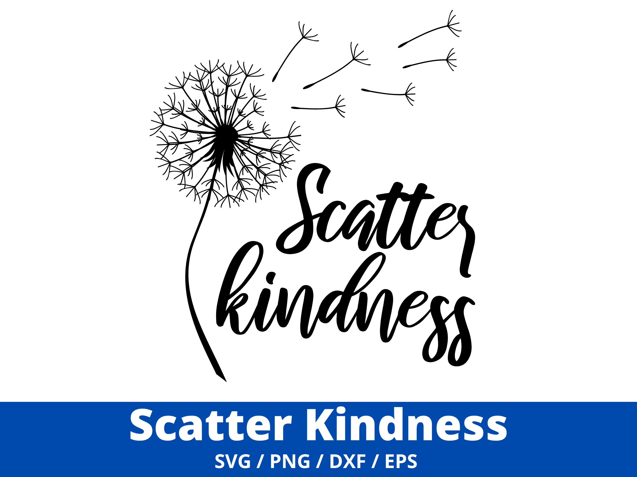 Scatter Kindness Svg Dandelion Svg Kind Svg Flower Svg - Etsy