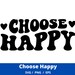 Choose Happy SVG PNG PDF, Happy Face Svg, Inspirational Svg, Positive ...