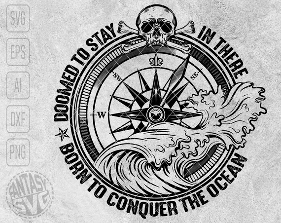 Born to Conquer the Ocean See Skull Wave Wild Compass SVG PNG - Etsy