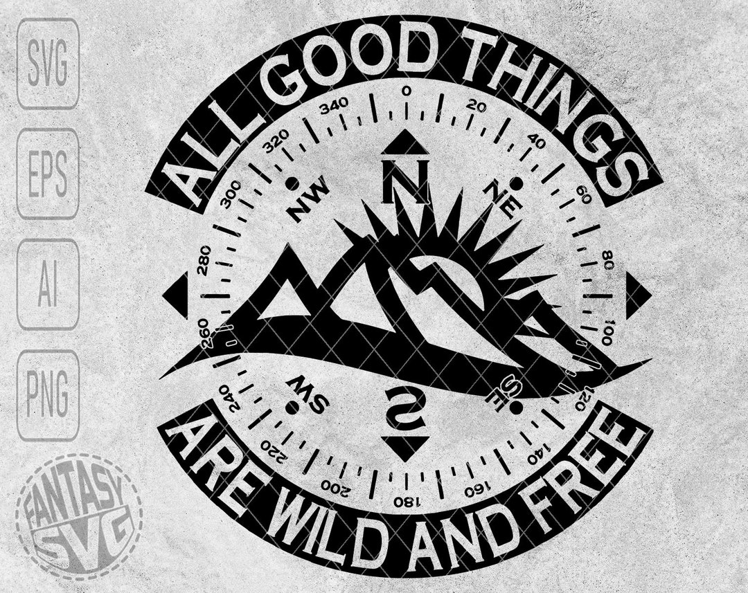 All Good Things Wild Free Compass Sun Mountain Camping Travel - Etsy