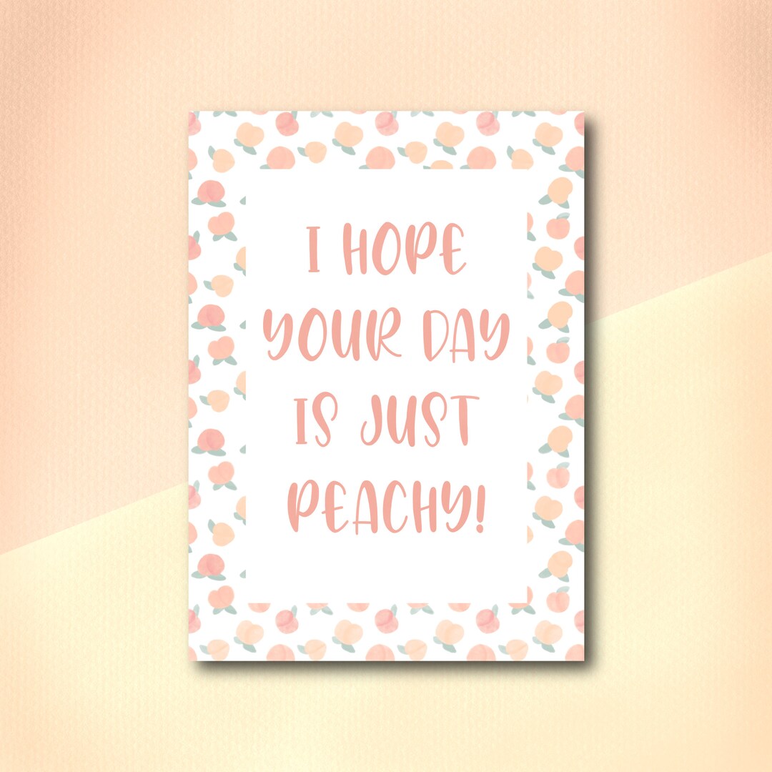 I Hope Your Day is Just Peachy Greeting Card Printable - Etsy