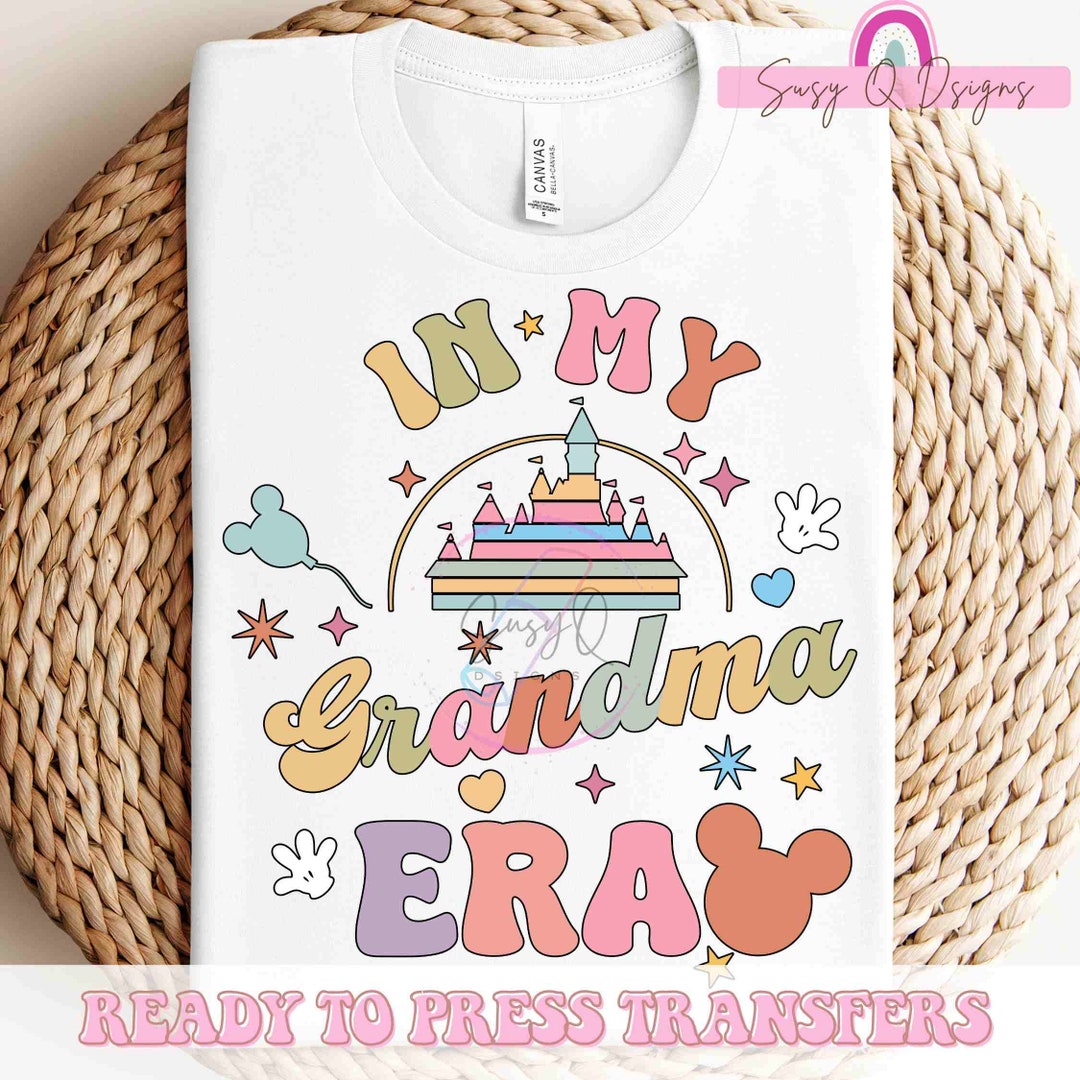 In My Disney Grandma Era and Sublimation Image Transfers, Mama HTV ...