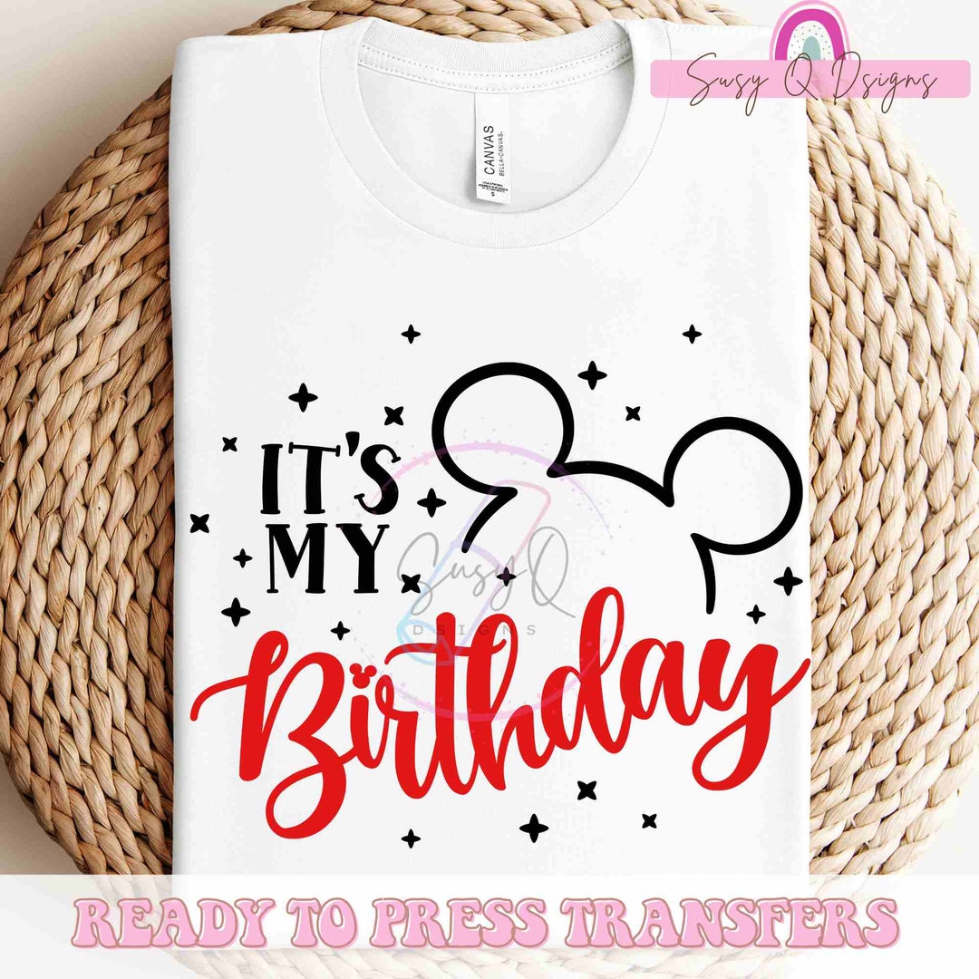Its My Birthday Mickey HTV and Sublimation Image Transfer, Toy Birthday ...