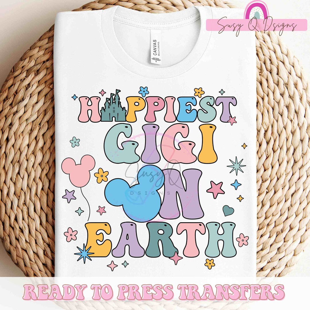 Happiest Gigi on Earth HTV and Sublimation Image Transfers, Happiest on ...