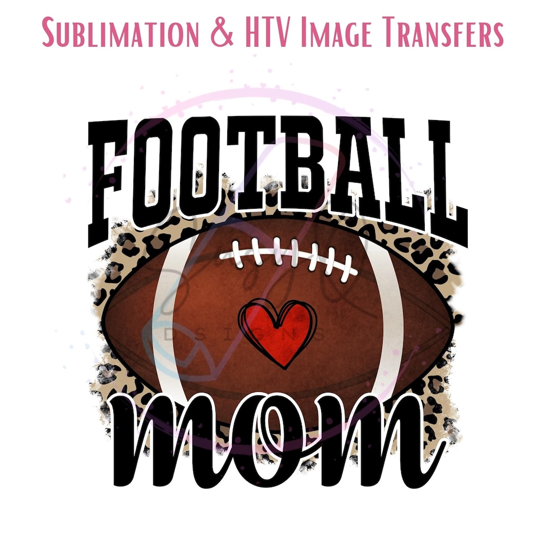 Football Mom Image Transfers, Football Mom Sublimation Prints, Football ...