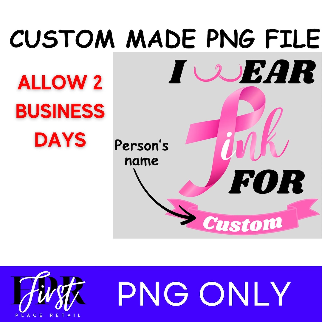 Custom I Wear Pink for - Printable Png ONLY for Iron on Transfer. - Etsy