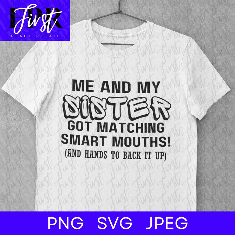 Me and My Sister Got Matching Mouths Svg Cut File, Printable Png and ...