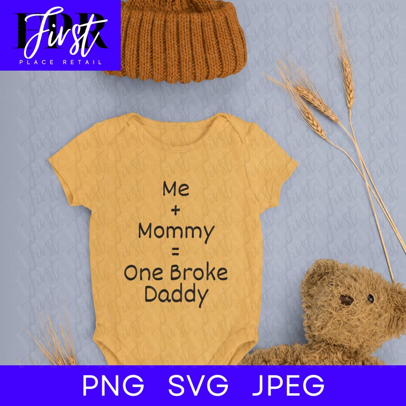 Me Mommy One Broke Daddy SVG Cut File, Printable Png and Jpeg for Iron ...