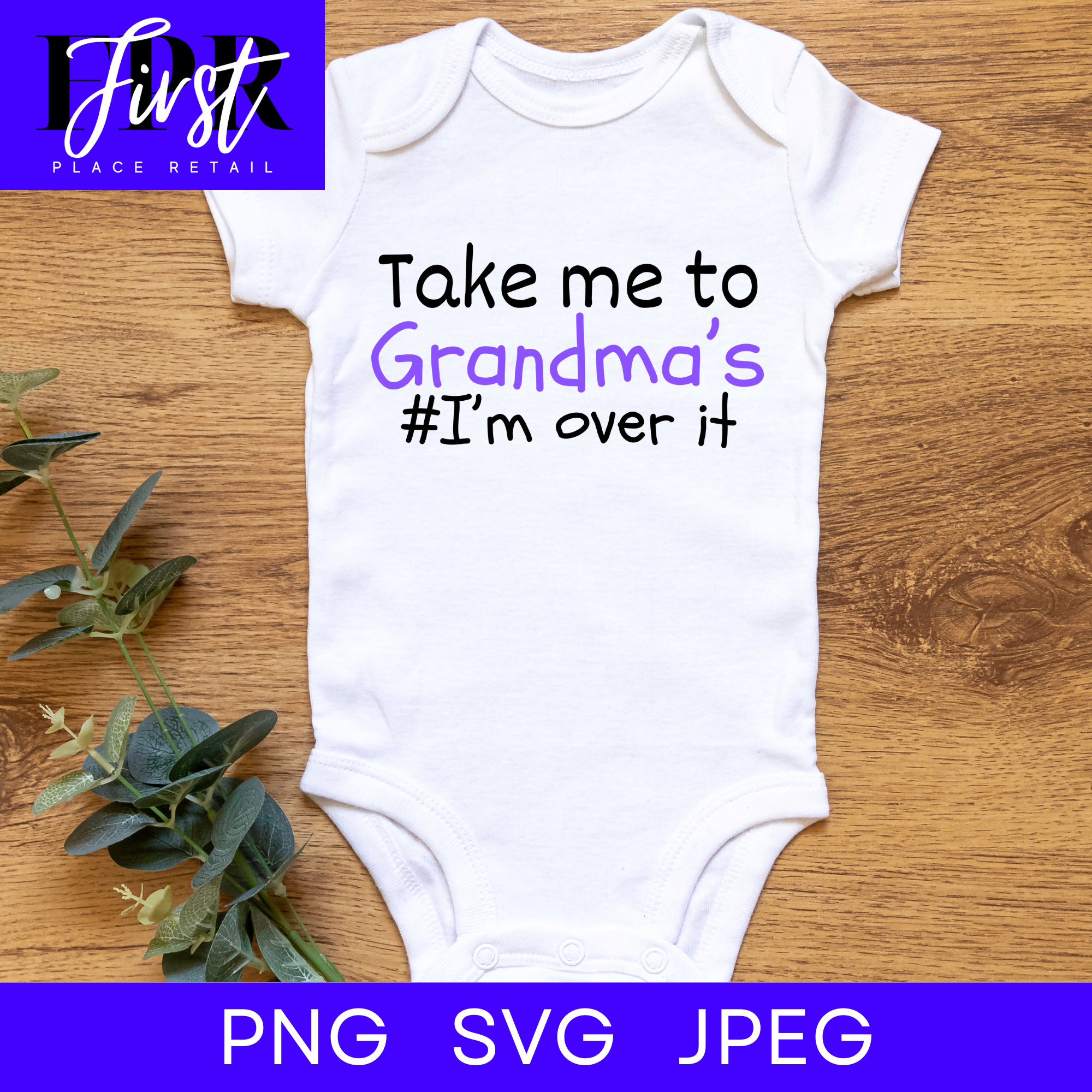Take Me to My Grandma’s I’m Over It SVG Cut File, Printable Png and ...