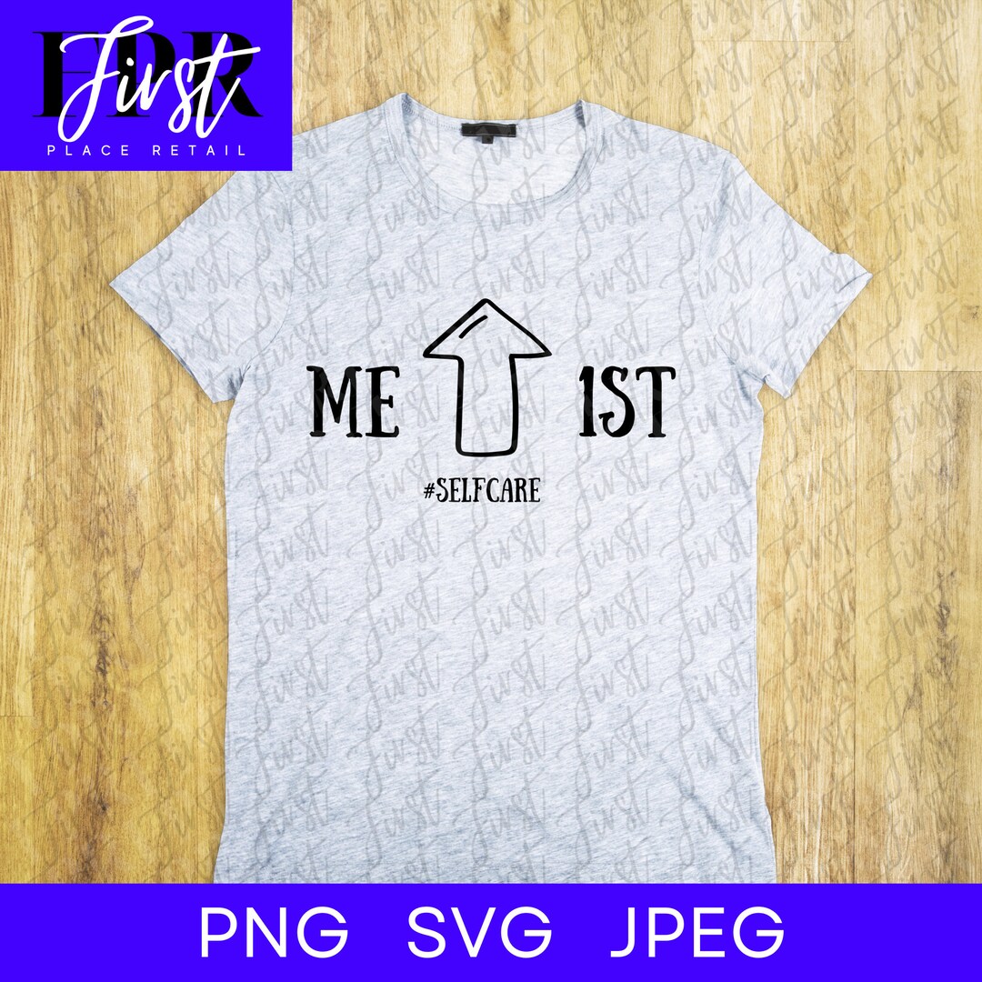 Me First Svg Cut File, Printable Png and Jpeg for Iron on Transfer ...