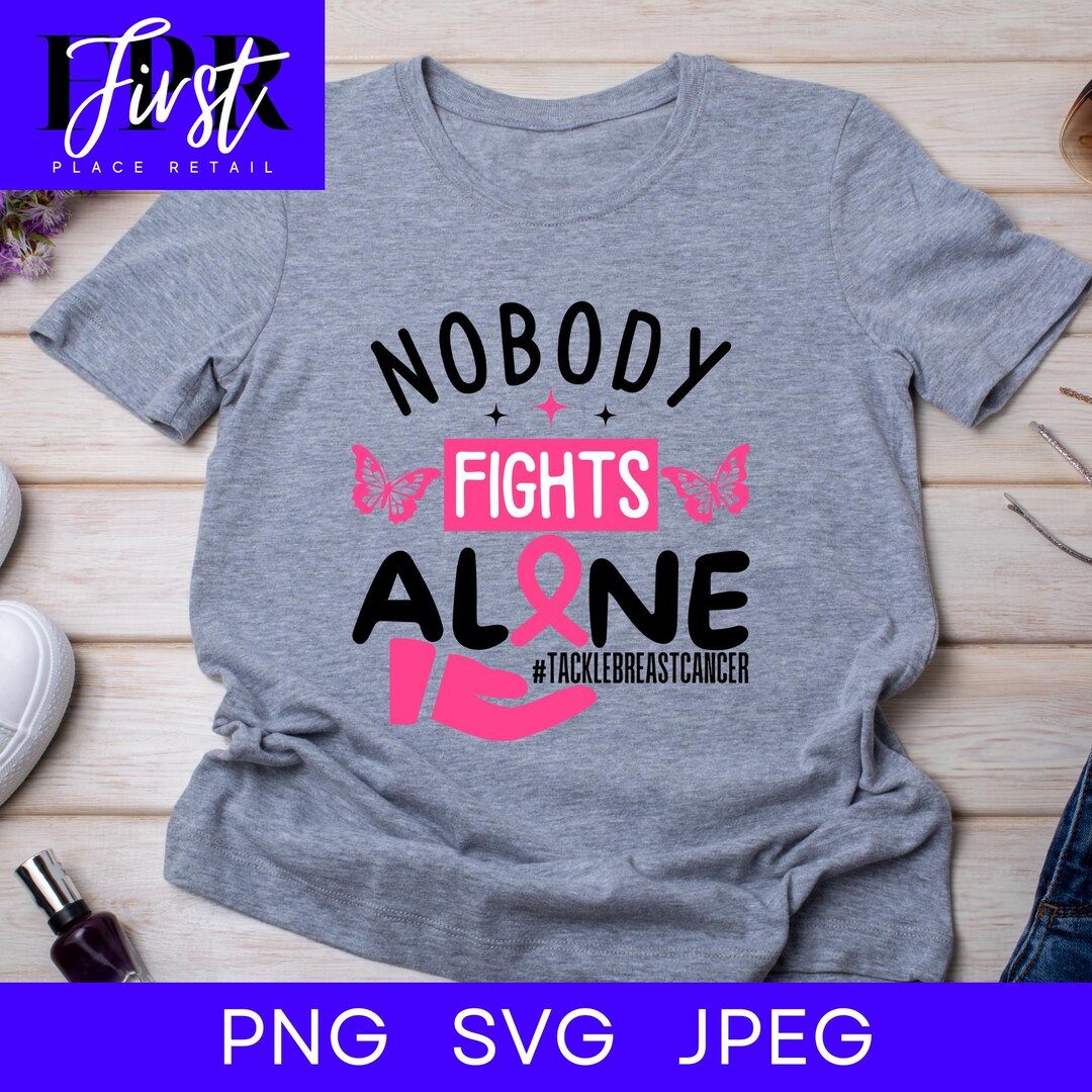 Nobody Fights Alone Breast Cancer SVG Cut File, Printable Png and Jpeg ...