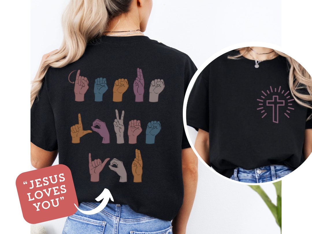 Jesus Loves You ASL Shirt, ASL Interpreter T-shirt, Christian Sign ...