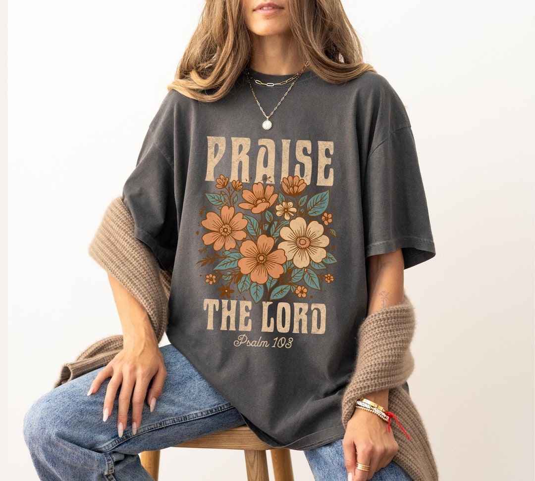 Praise the Lord Christian Comfort Colors Shirt Graphic Christian Tees ...