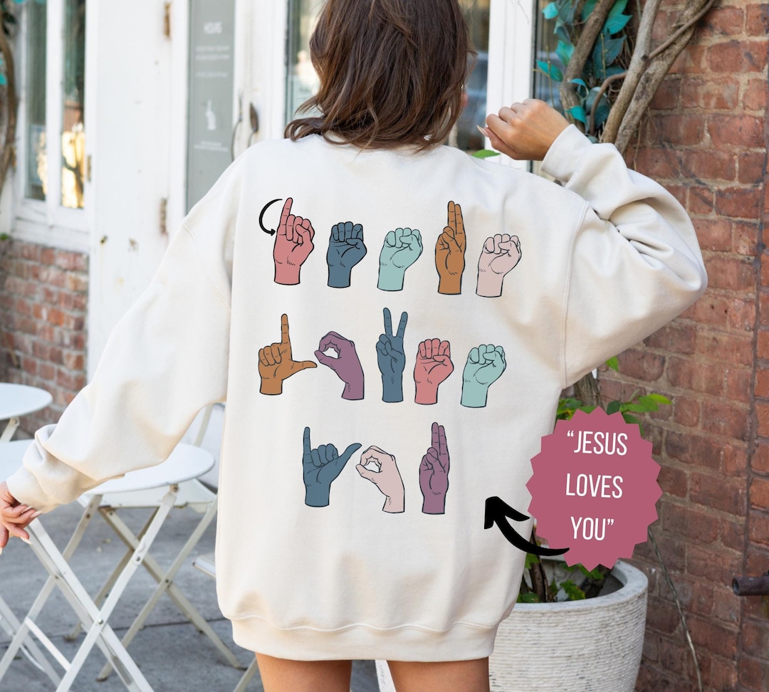 ASL Christian Sweatshirt, ASL Interpreter Hoodie, Jesus Loves You, Sign ...