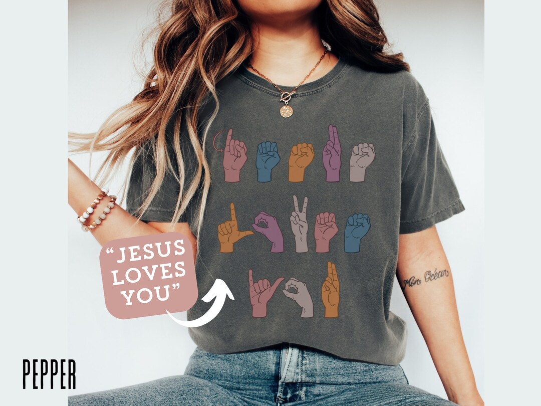 Jesus Loves You ASL Shirt, Comfort Colors ASL Interpreter T-shirt ...