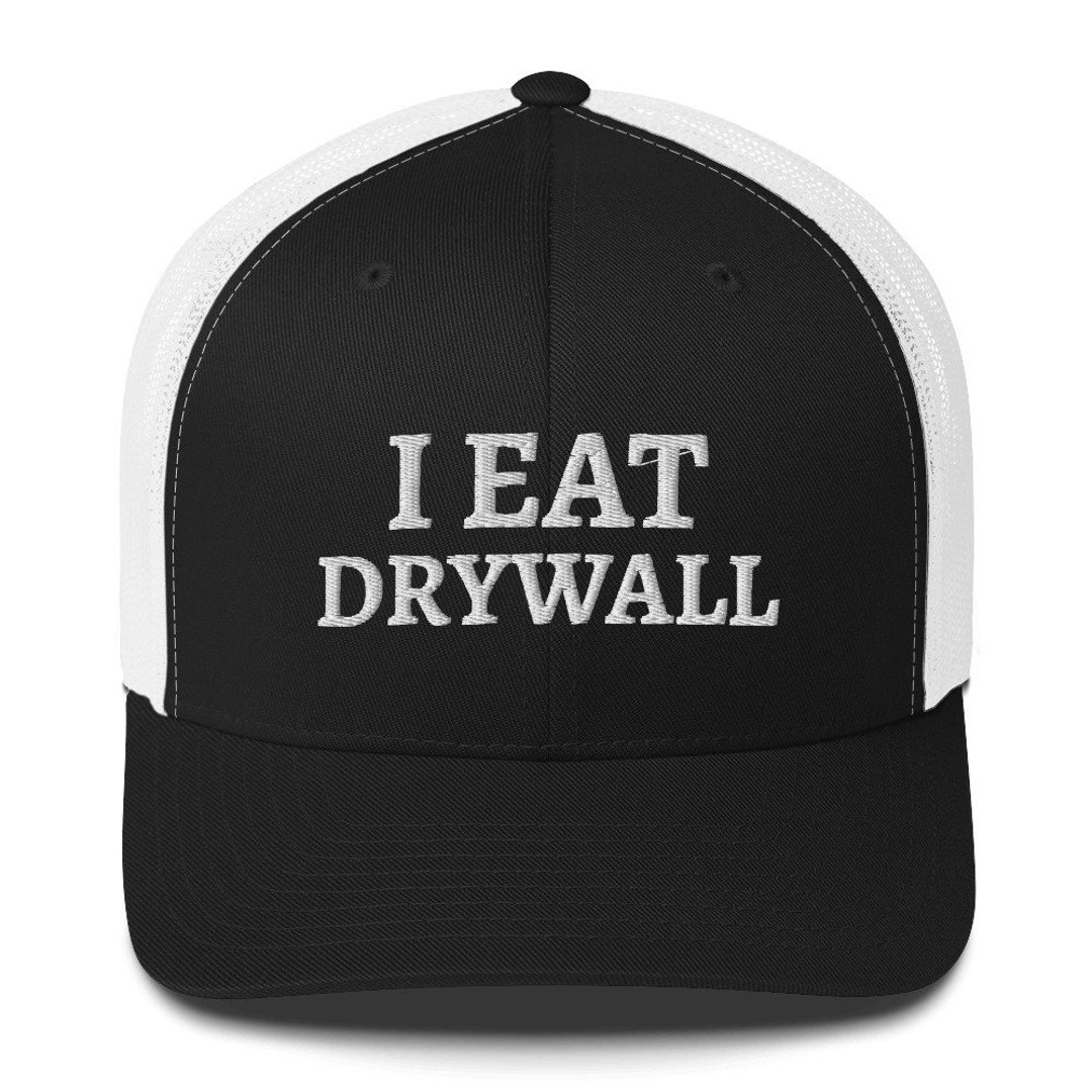 I Eat Drywall Trucker Cap, Funny Meme I Eat Drywall Hat - Etsy