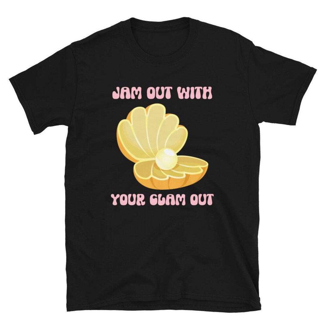 Jam Out With You Clam Out T-shirt, Funny Women's Offensive ...
