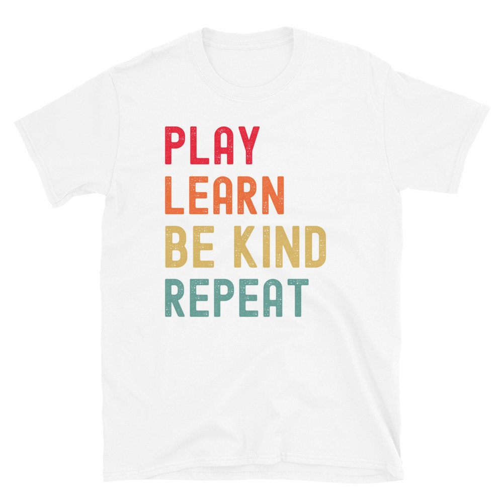 Play Learn Be Kind Repeat Shirt, Unity Day No Bullies, Kindness Short ...