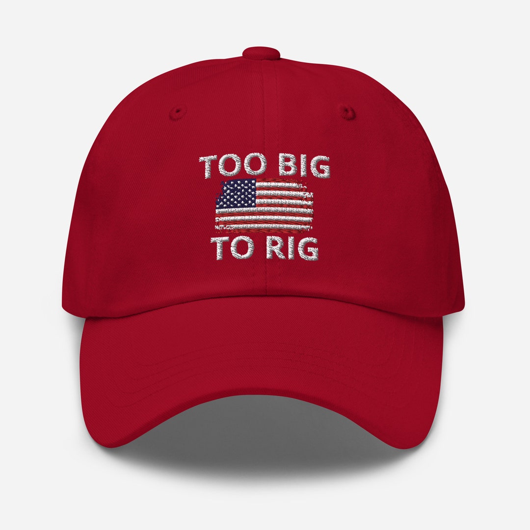 Too Big to Rig Hat, 2024 Election Trump Supporter Cap, American Flag ...